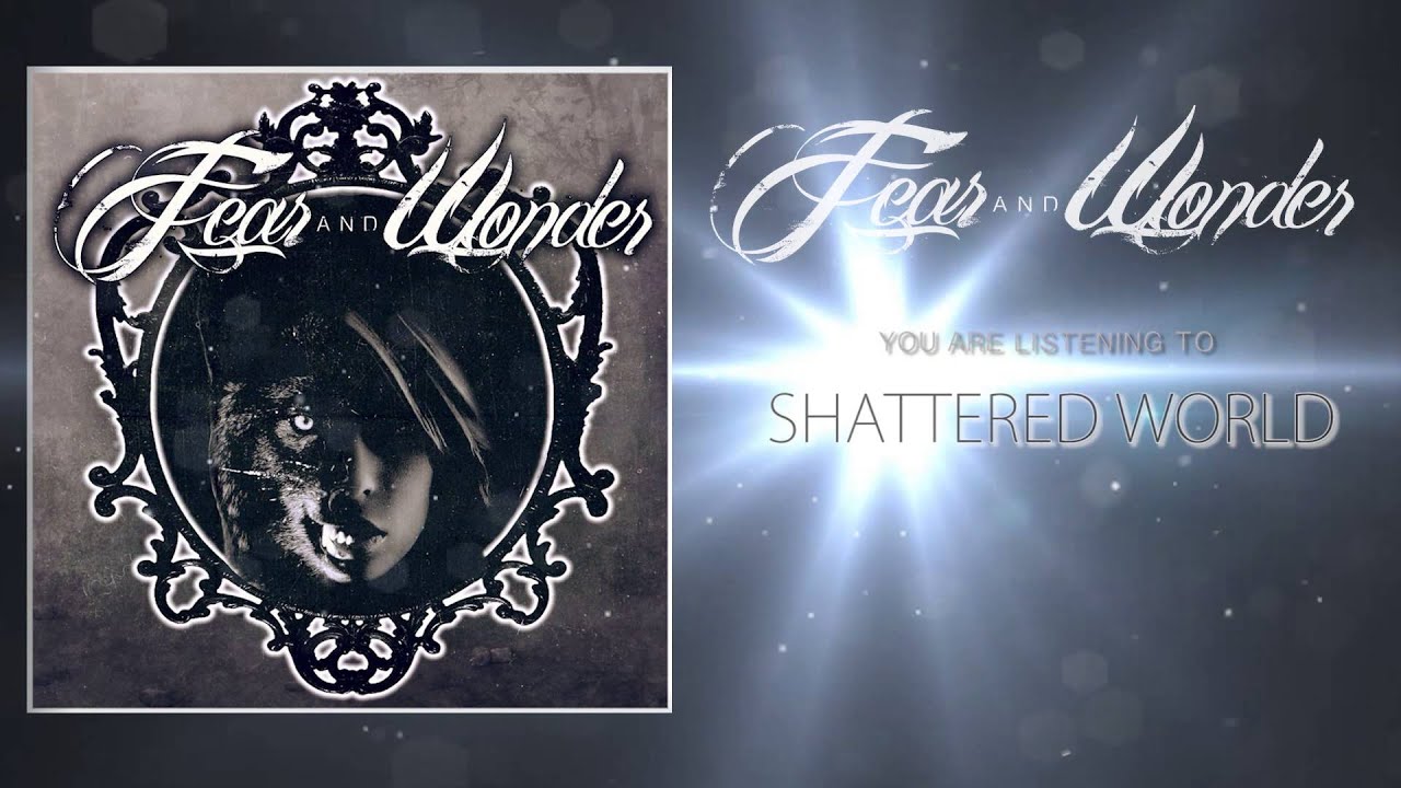 Shattered World - Fear and Wonder NEW SINGLE 2013 - YouTube