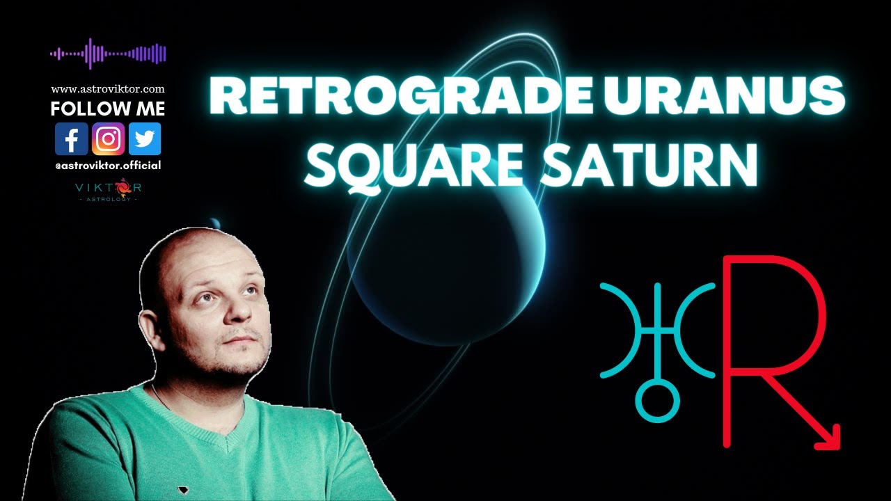 Retrograde Uranus Square Saturn - YouTube