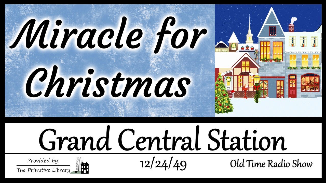 Grand Central Station Miracle for Christmas 1940s Old Time Radio Shows ...