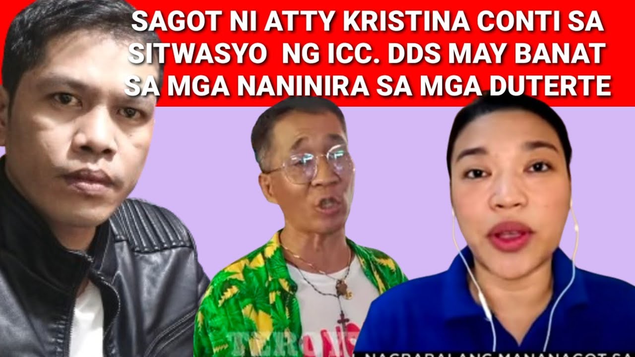 SAGOT NI ATTY KRISTINA CONTI SA SITWASYON NG ICC. DDS REACT SA MGA ...