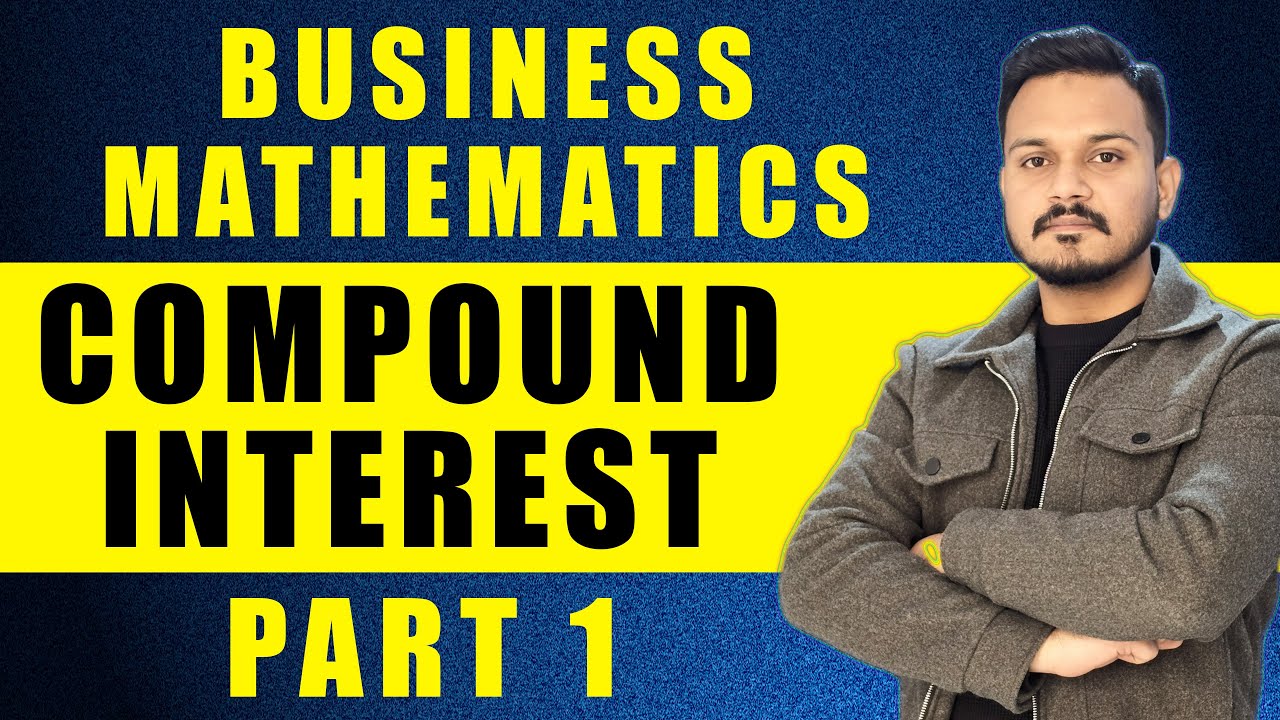 Compound Interest | Financial Mathematics | SI | CI | Business ...