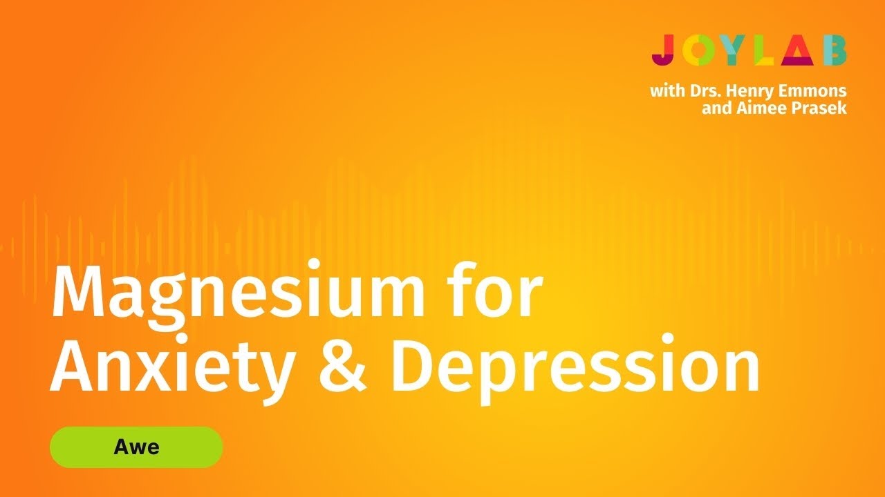 Magnesium for Anxiety & Depression | Joy Lab Podcast [ep. 161] - YouTube