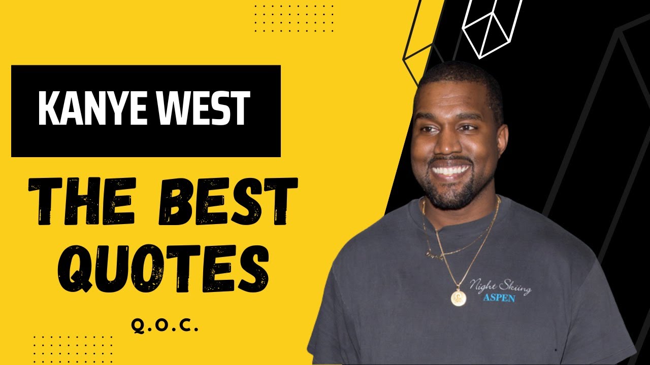 Kanye West's Most Memorable and Inspiring Quotes That Will Make You ...