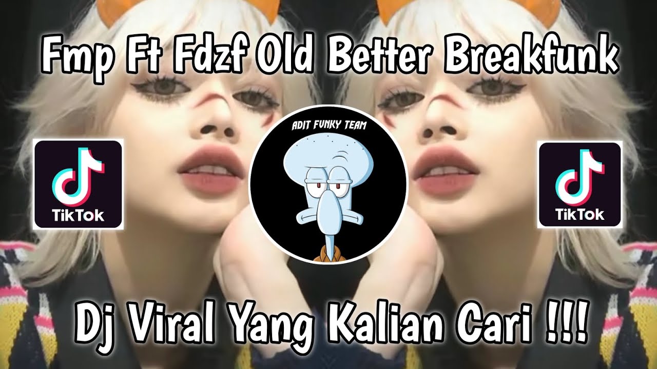 FMP FT FDZF OLD BETTER BREAKFUNK VIRAL TIKTOK TERBARU 2023 - YouTube Music