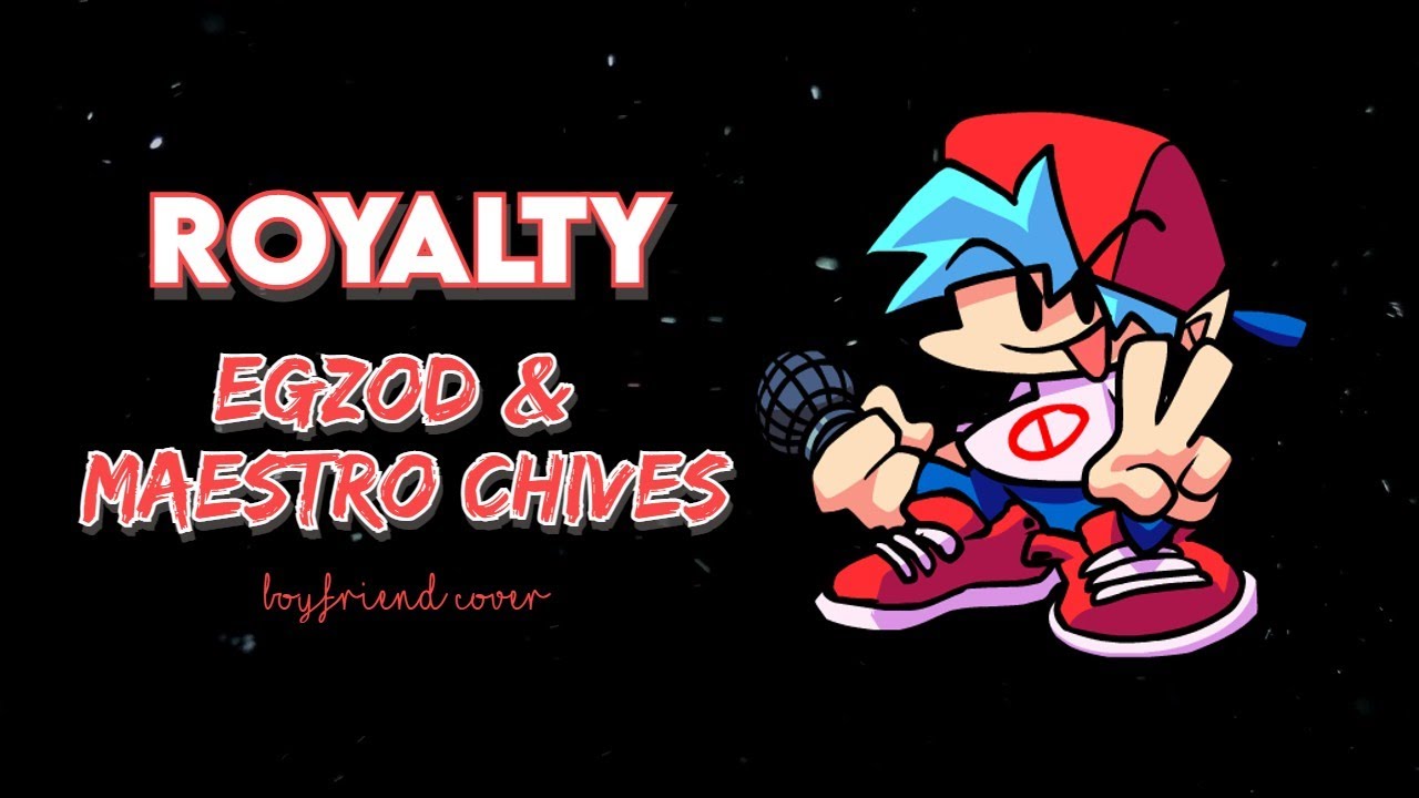 Egzod & Maestro Chives - Royalty FNF Boyfriend Cover | FNF Covers - YouTube