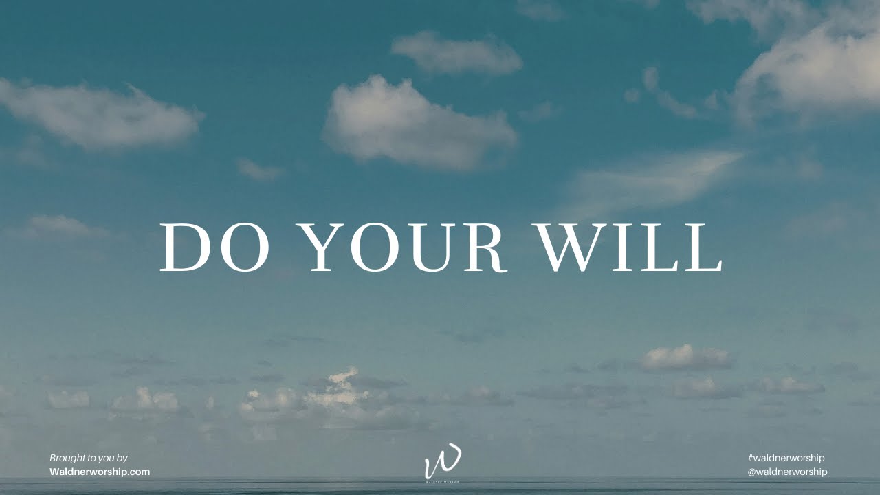 Do Your Will | Instrumental Worship Music | Waldner Worship - YouTube