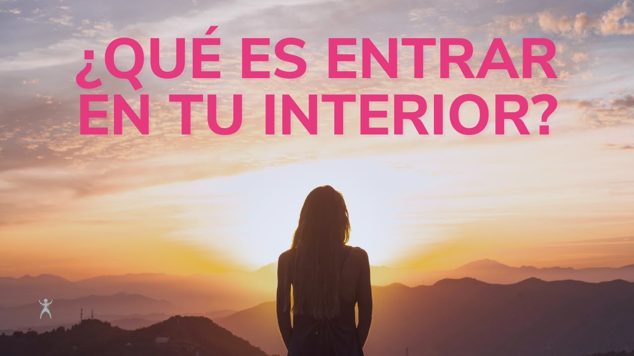 ¿Qué es entrar en tu interior? - YouTube