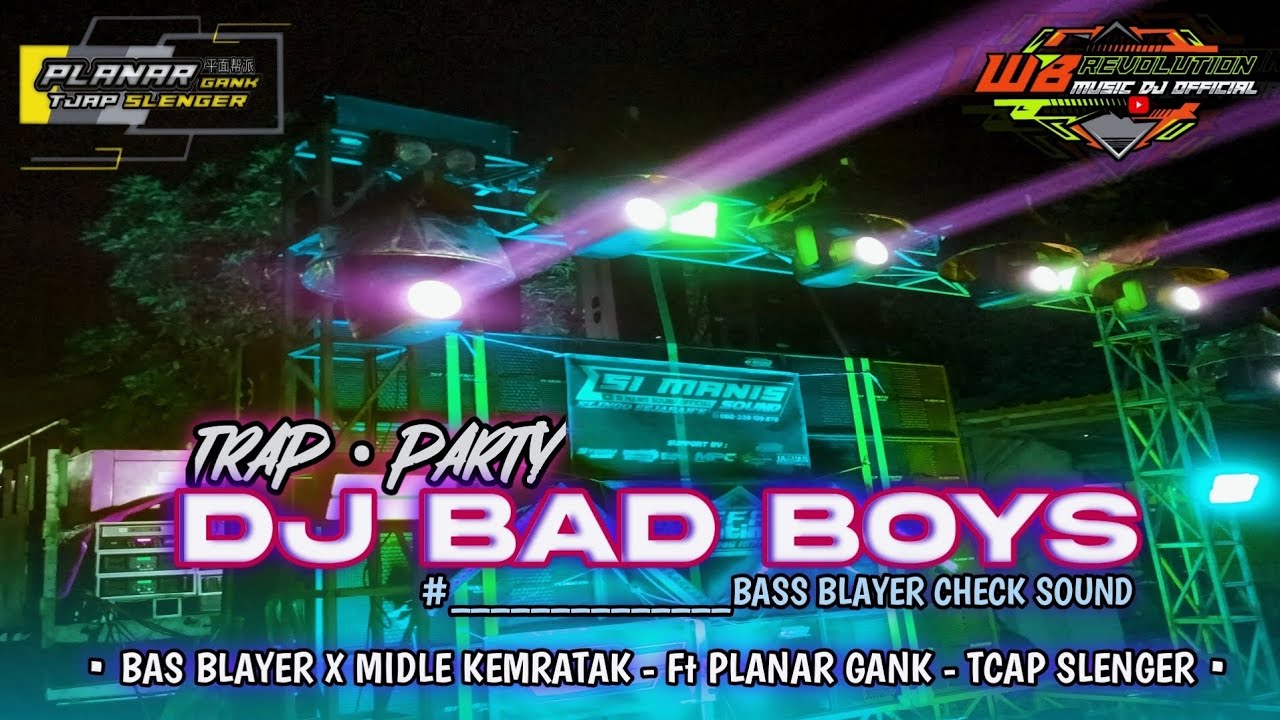 DJ BAD BOYS TRAP PARTY X MIDLE KEMRATAK - Ft PLANAR GANK ( Tjap Slenger ...