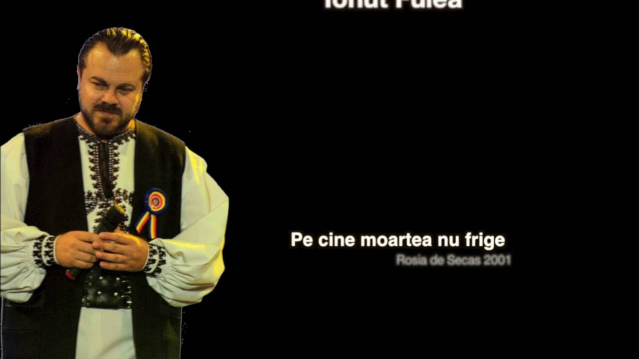 Ionut Fulea-Pe cine moartea nu frige - YouTube