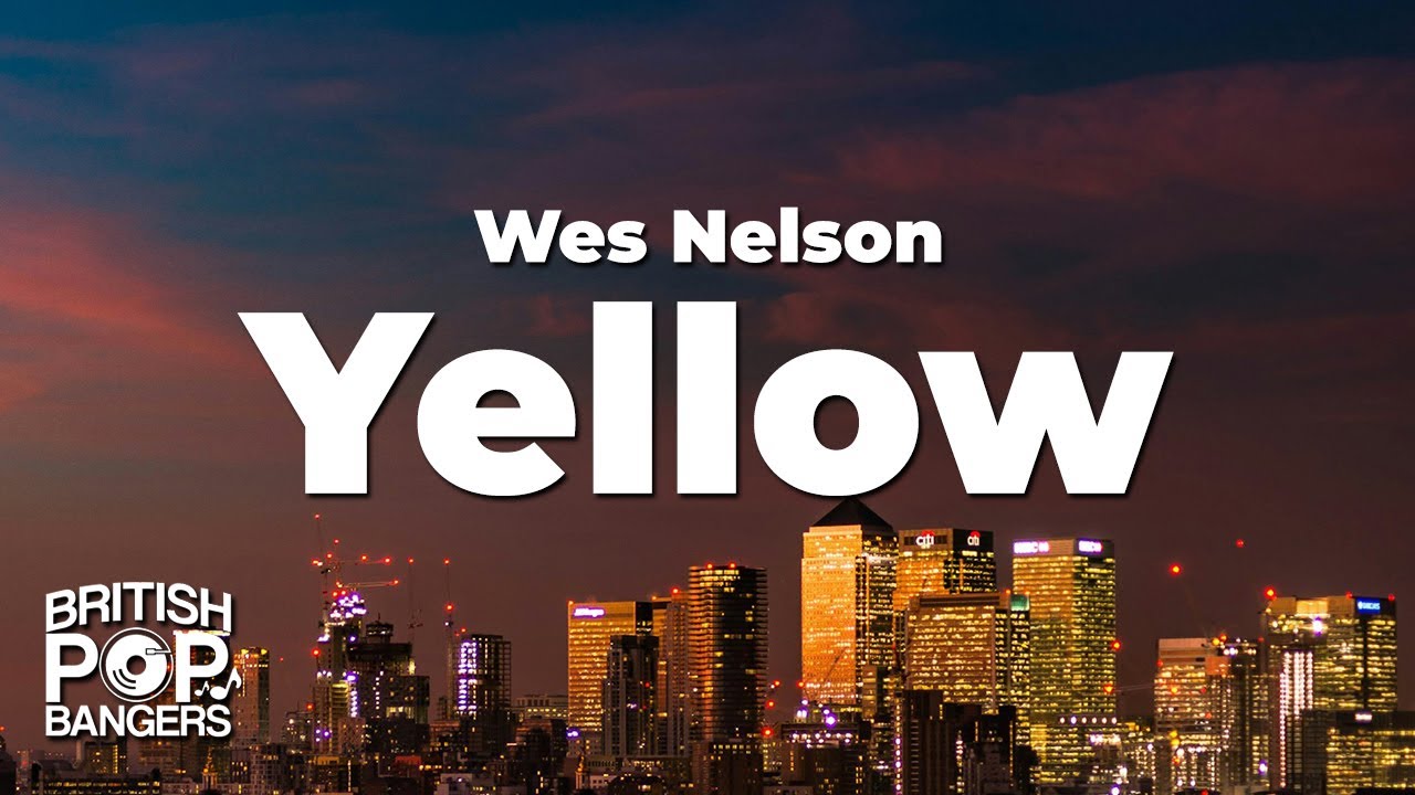 Wes Nelson - Yellow (Lyrics) - YouTube