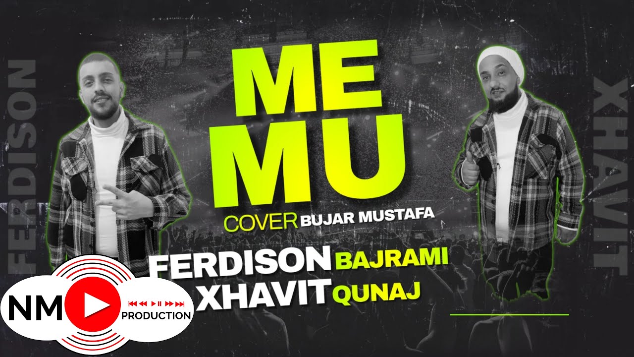 Xhavit Qunaj x Ferdison Bajrami - Me Mu ( COVER By. Bujar mustafa ...