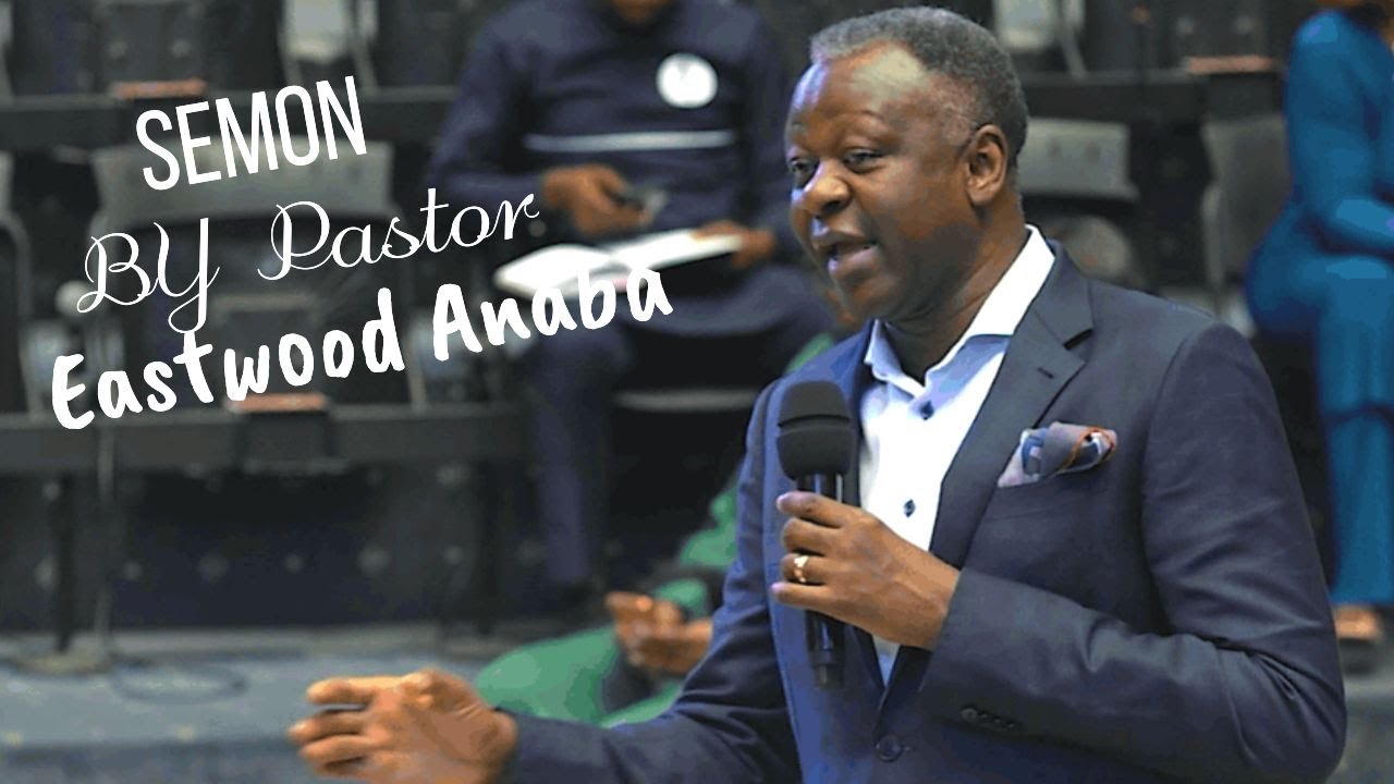 SERMON by Eastwood Anaba - YouTube