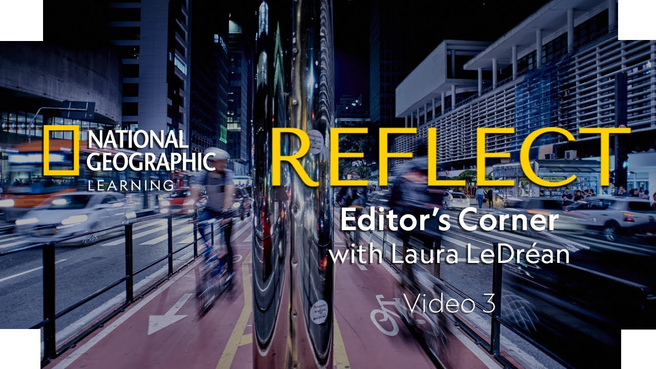 Editor’s Corner: What Makes Reflect a National Geographic Learning ...