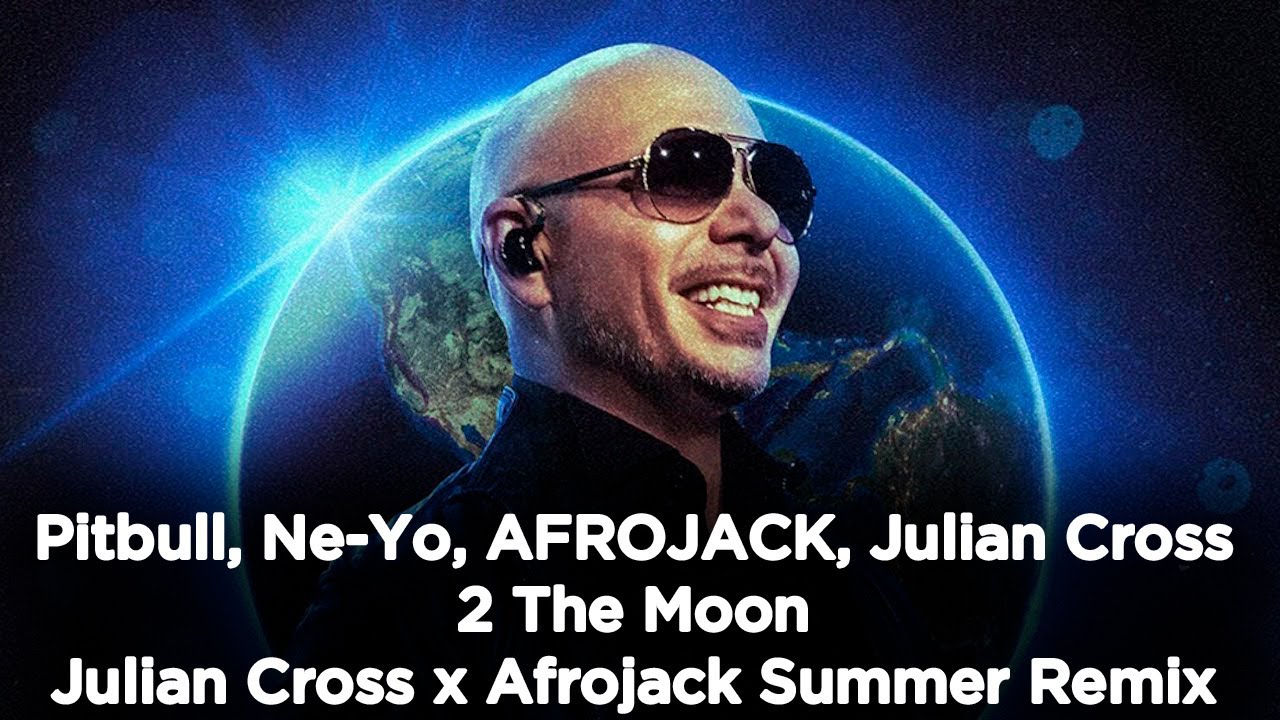 Pitbull, Ne-Yo, AFROJACK, Julian Cross - 2 The Moon - Julian Cross x ...