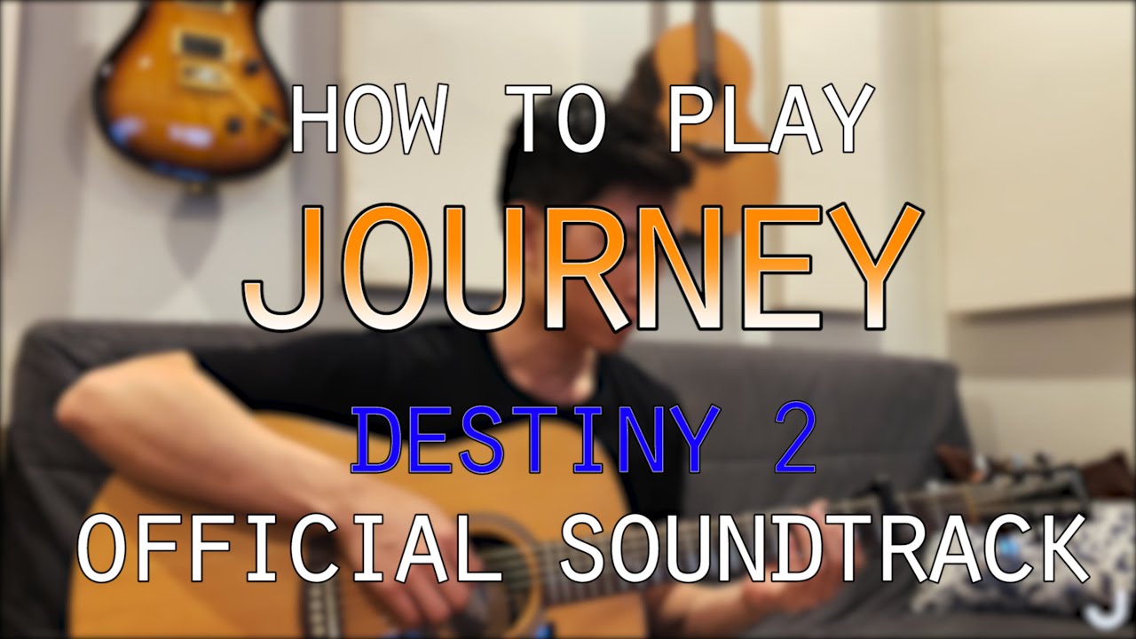 How To Play Journey - Destiny 2 Soundtrack - Chords - Original ...