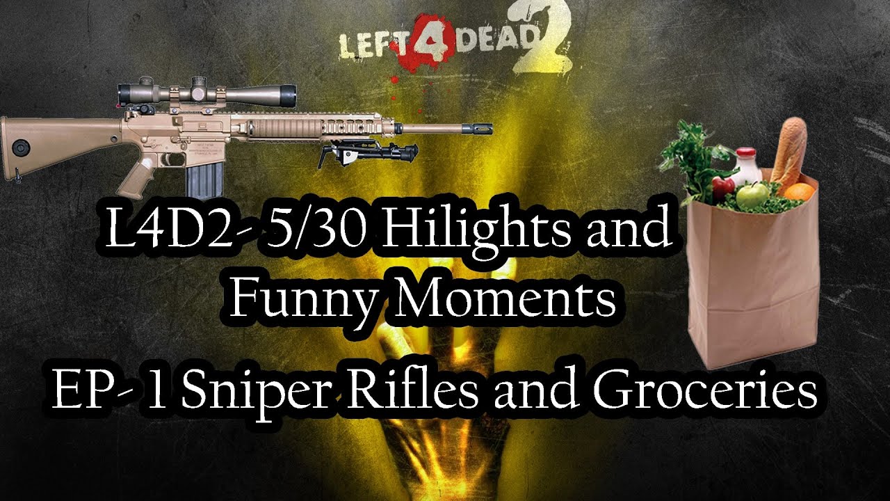 L4D2 5/ 30 Highlights: Groceries and Sniper Rifles - YouTube
