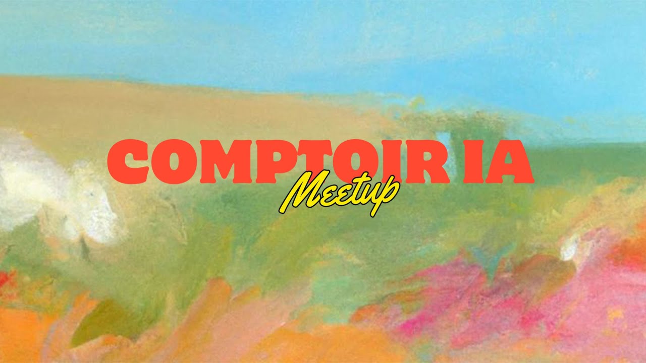 Meetup Comptoir IA n°16 - YouTube