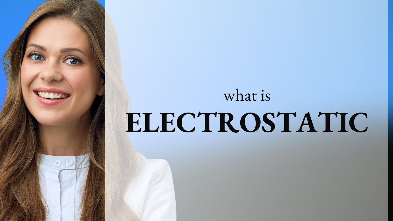 Electrostatic • definition of ELECTROSTATIC - YouTube