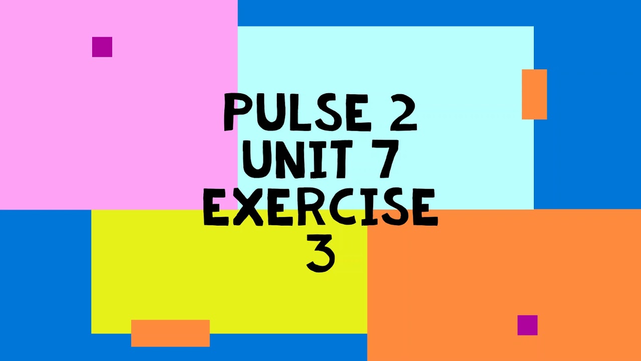 Pulse 2: Unit 7 pg.77 (Exercise 3) - YouTube