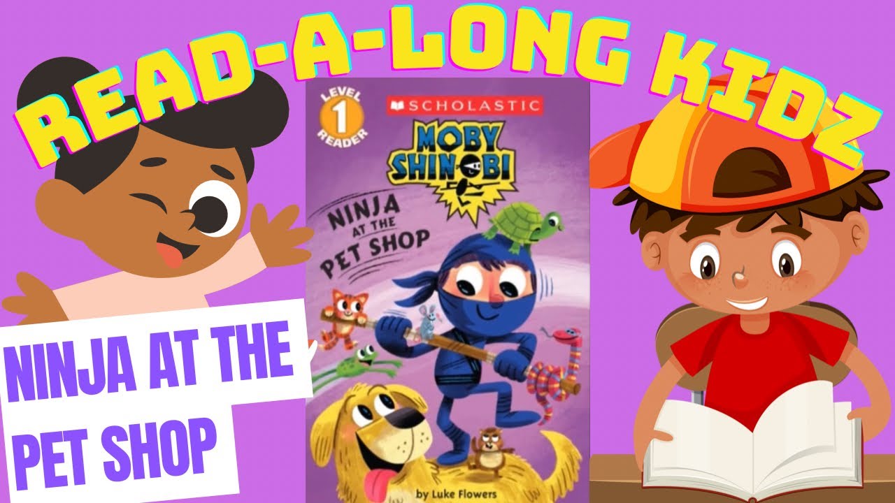 Read Aloud Books For Kids - Moby Shinobi ~ Ninja At The Pet Shop @read ...