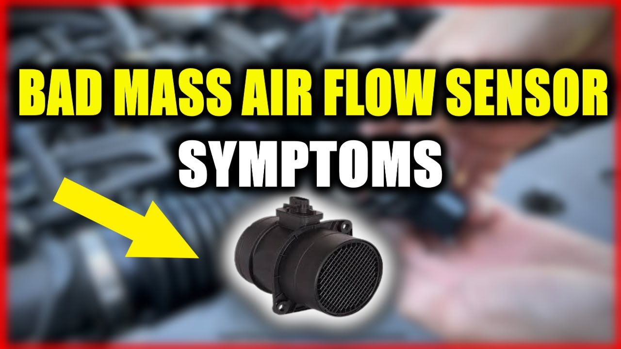 9 Bad Mass Air Flow Sensor Symptoms - Faulty MAF signs - Don't Let Your ...