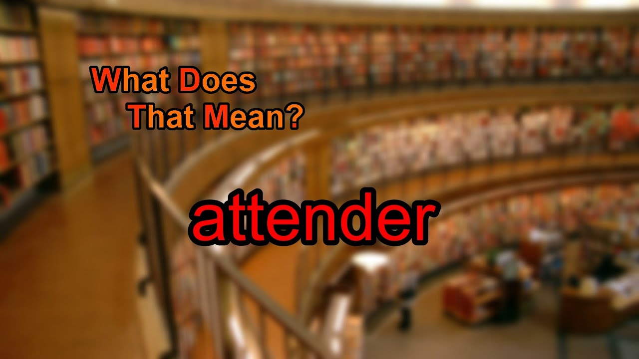 What does attender mean? - YouTube