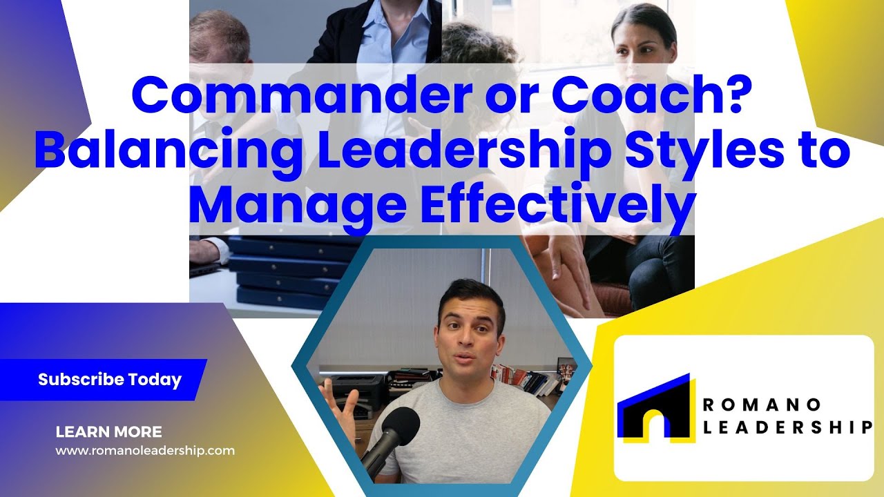 Commander or Coach? Balancing Leadership Styles to Manage Effectively ...