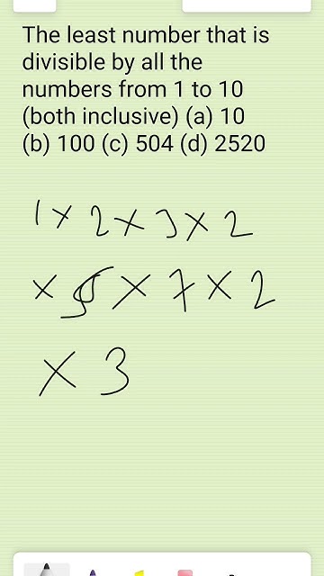 The Least Number That Is Divisible By All The Numbers From 1 To 10 Both Inclusive A 10 B