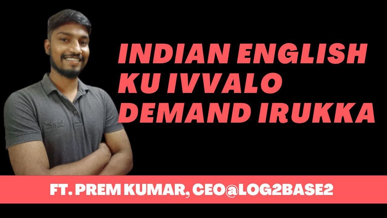 Indian English ku Ivvalo Demand Irukka - Log2Base2 CEO, Premkumar - YouTube
