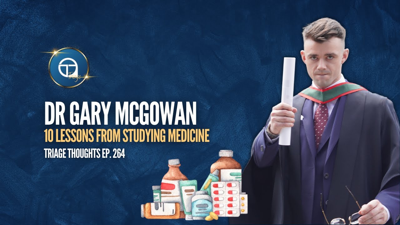 Dr Gary McGowan: 10 Lessons from Medicine | Triage Thoughts Ep. 264 - YouTube