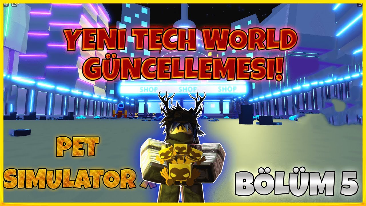 Yeni Tech World Güncellemesi! | Pet Simulator X | Bölüm 5 | Roblox ...