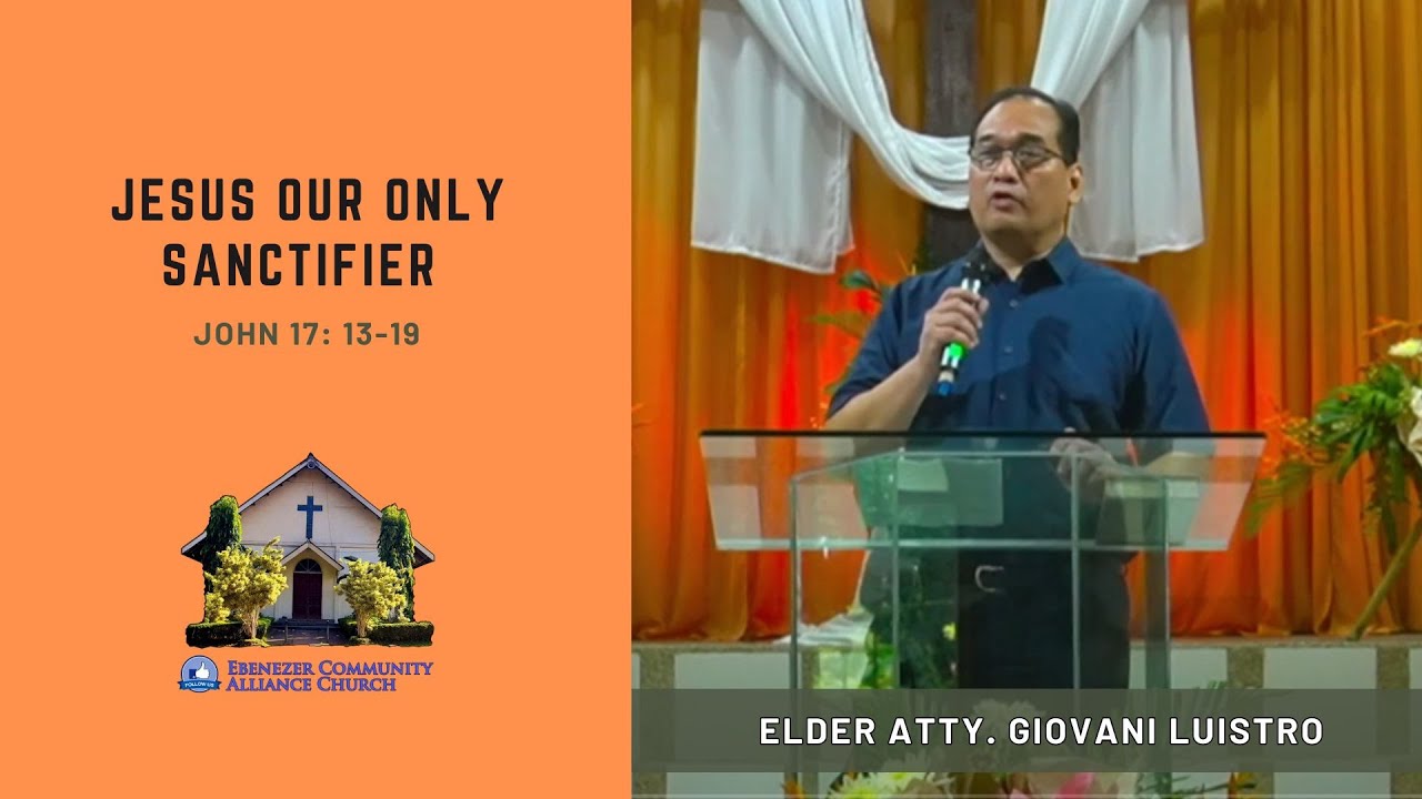 Jesus Our Only Sanctifier John 17 13 19 Elder Atty Giovanni jesus-our-only-sanctifier-john-17-13-19-elder-atty-giovanni
