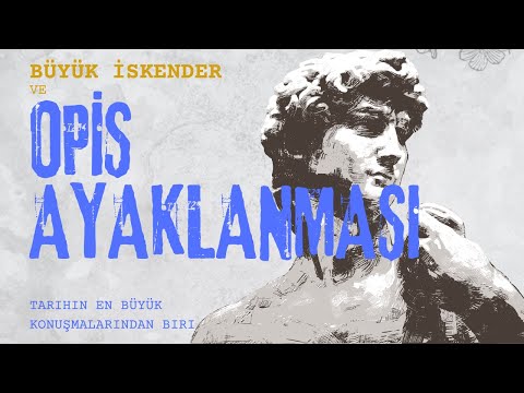 Tarihin En Büyük Konuşmalarından Biri! - Büyük İskender ve Opis Ayaklanması