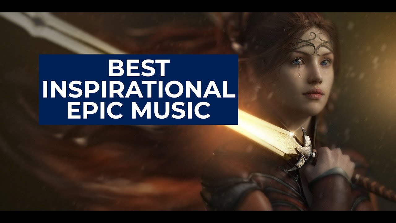 Best Epic Music Mix : Instrumental Inspiring Music For Focus and ...