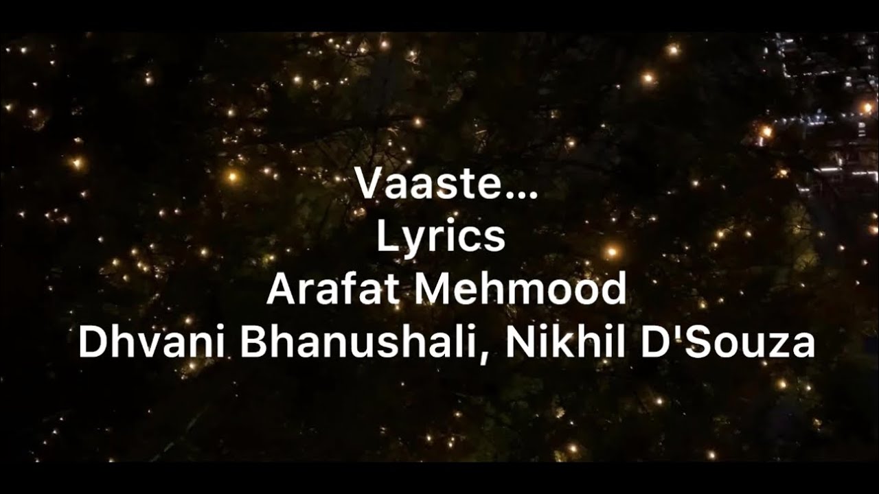 Vaaste... | Lyrics | Arafat Mehmood | Dhvani Bhanushali, Nikhil D'Souza ...