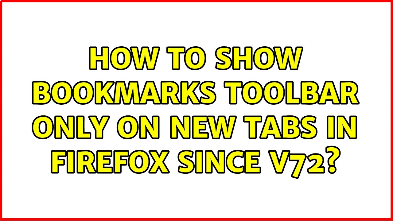 How To Show Bookmarks Toolbar Only On New Tabs In Firefox SINCE V72 YouTube How To Show Bookmarks Toolbar Only On New Tabs In Firefox SINCE V72 YouTube