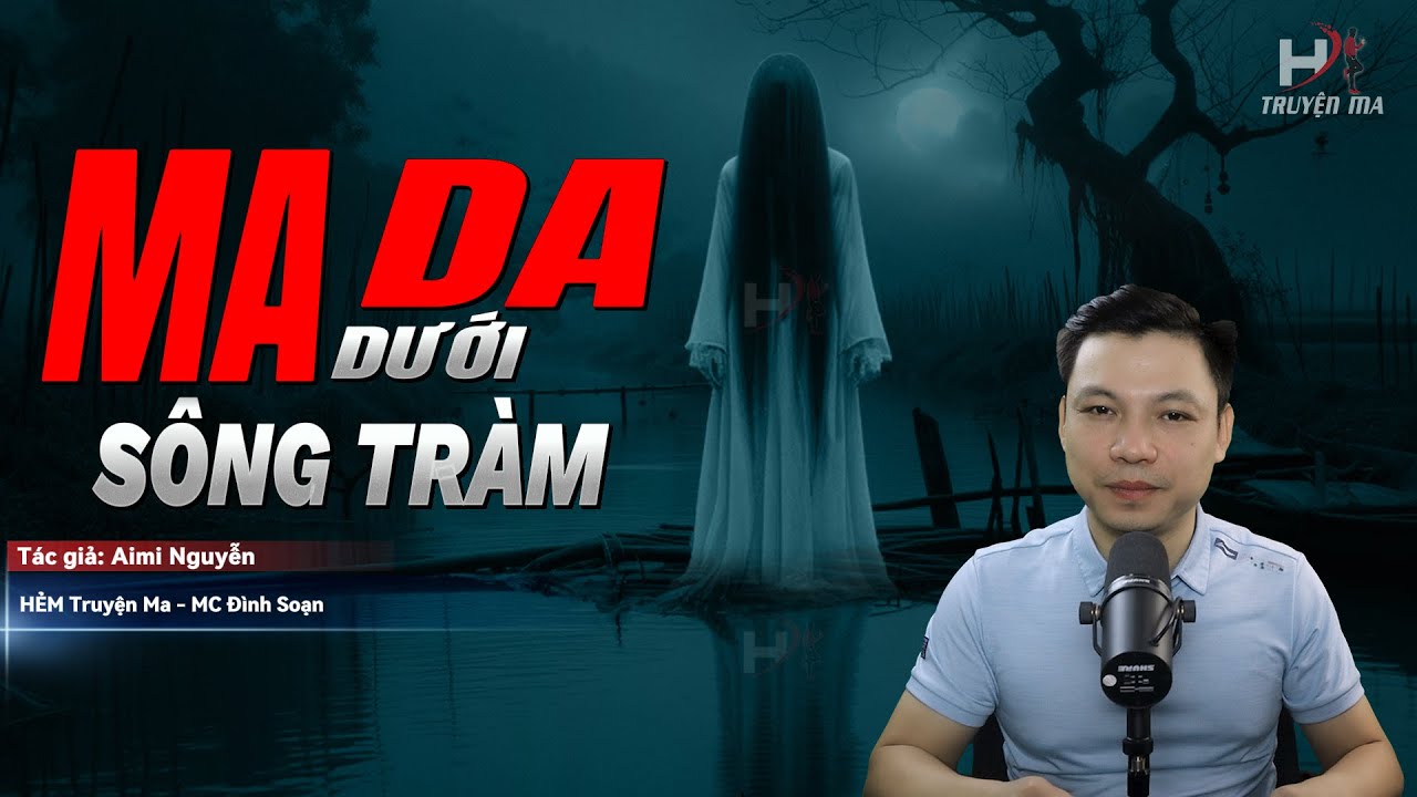 Đọc Truyện Ma: MA DA DƯỚI SÔNG TRÀM - TỘI ÁC Đẩy Người Xuống Sông THẾ ...