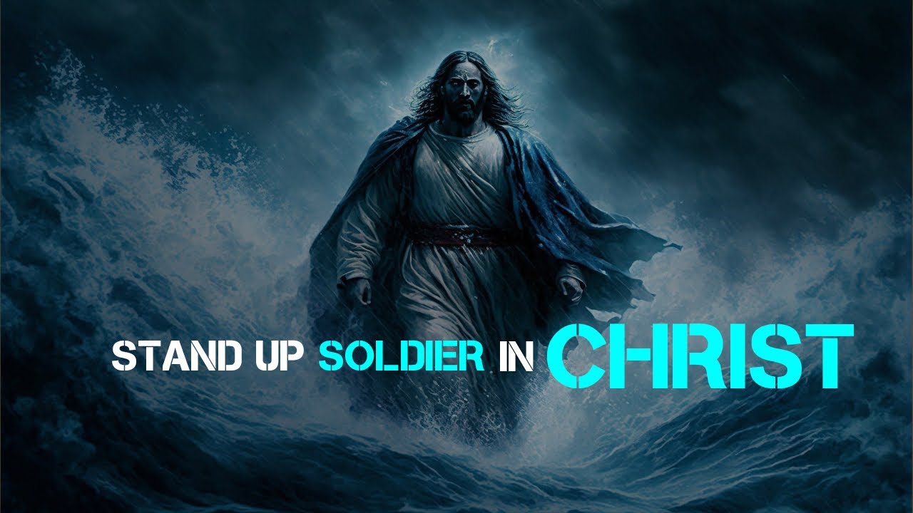 Stand up soldier in Christ! Encouragement for the body of Christ - YouTube
