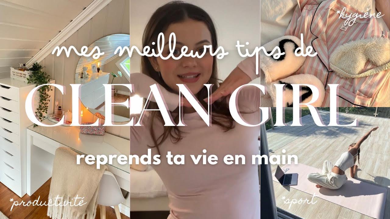 20 conseils d’une clean girl - YouTube