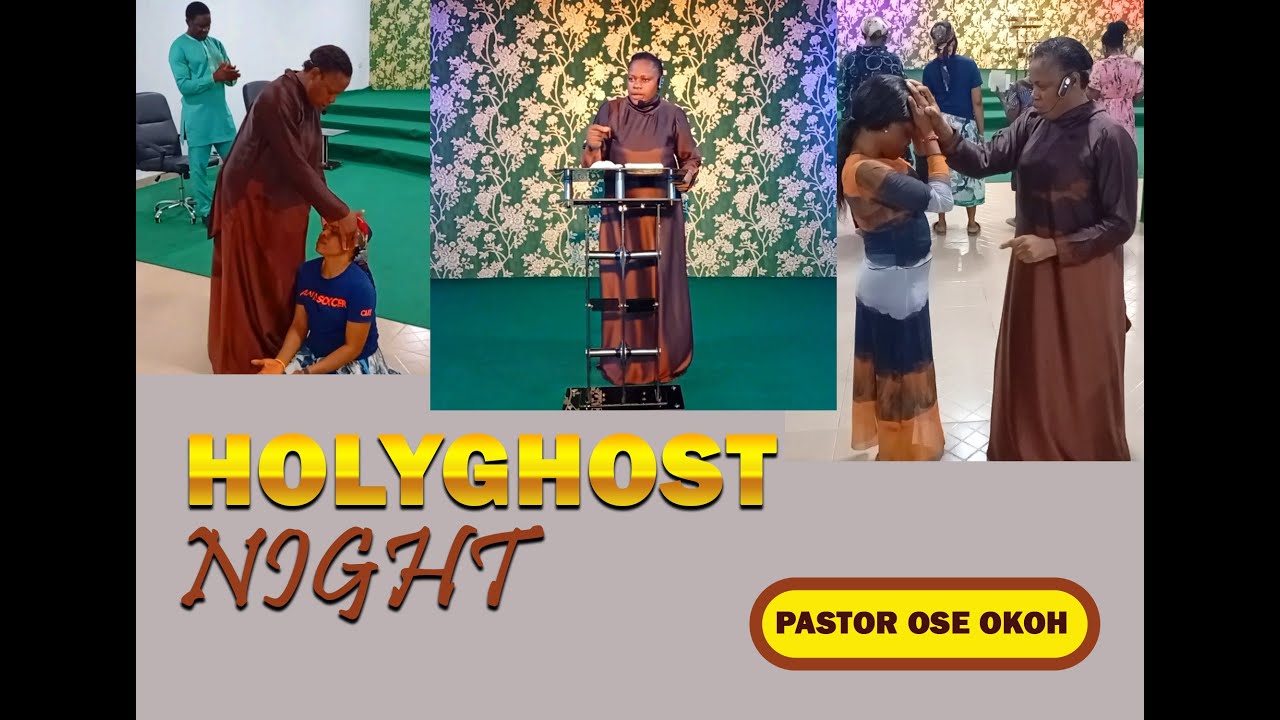 HOLYGHOST NIGHT || PASTOR OSE OKOH || 7th February 2025. - YouTube
