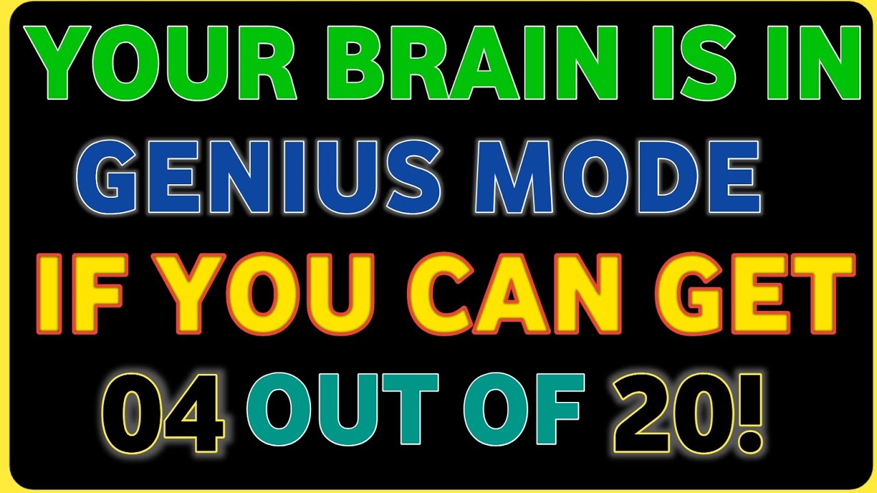 YOUR BRAIN IS IN GENIUS MODE IF YOU CAN GET 04 OUT OF 20!🤔 - YouTube