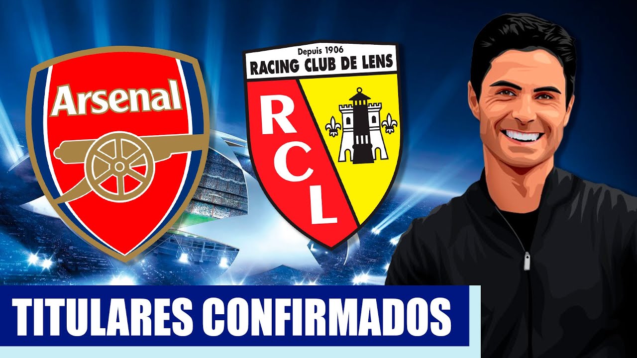 🔴 TITULARES CONFIRMADOS: ARSENAL VS. RC LENS | Champions League - YouTube