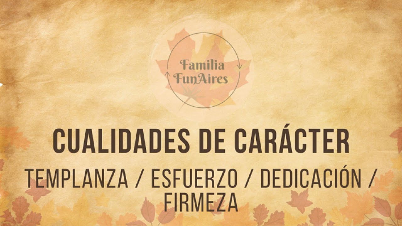 🍁Cualidad de Carácter #45: Templanza / Esfuerzo / Dedicación / Firmeza ...