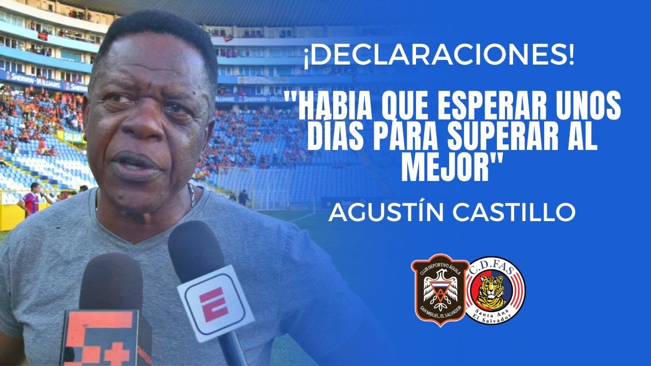 "Había que esperar unos días para superar al mejor" Agustín Castillo | Águila 0-1 FAS |Apertura ...