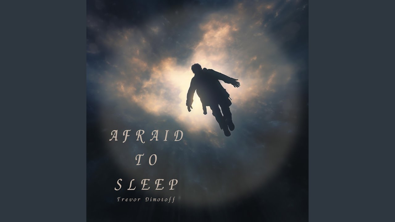 Im Afraid To Sleep - YouTube