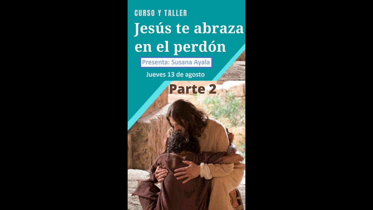 Jesús te abraza en el perdón Parte 2 - YouTube