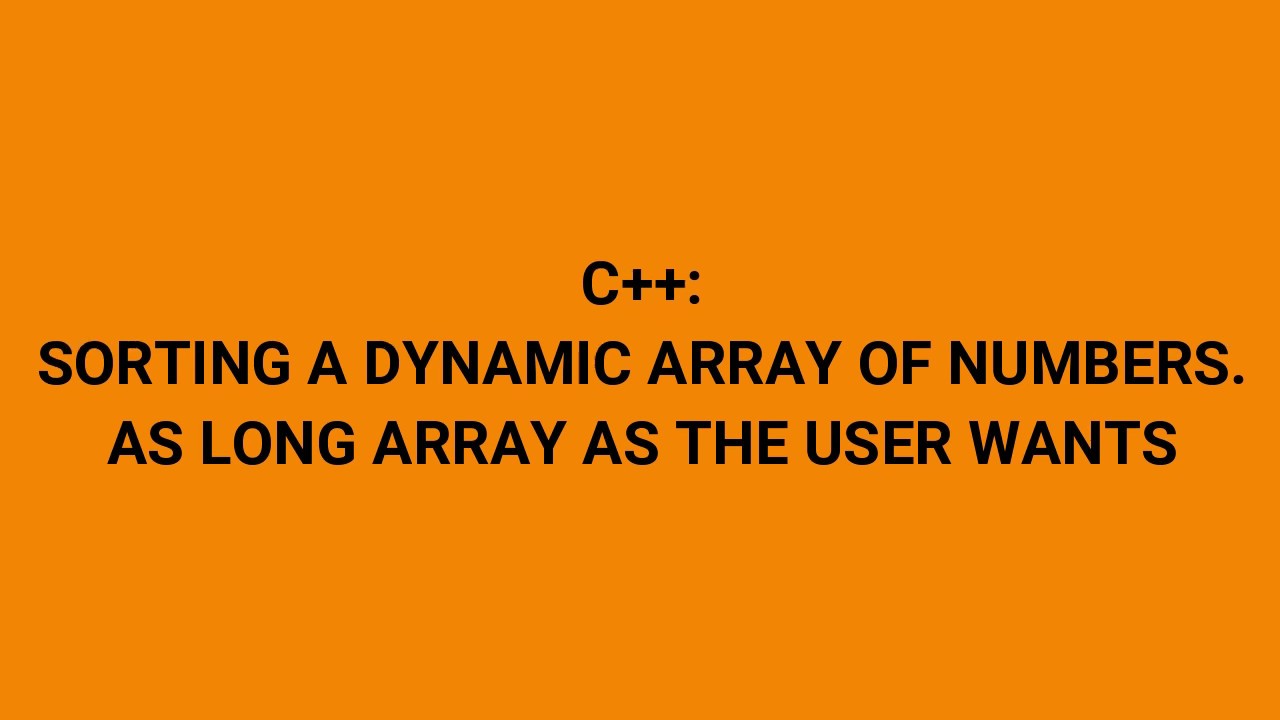 C Sorting Dynamic Array Of Numbers Youtube