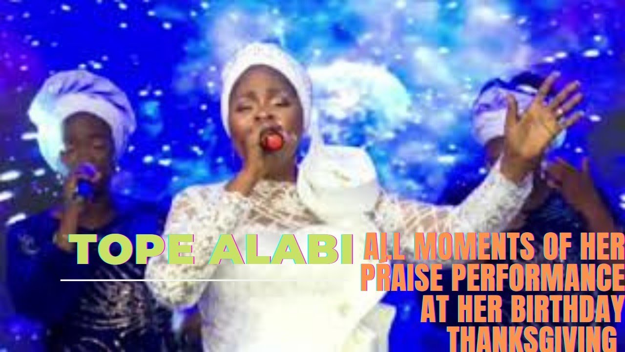 Praise sections of Tope Alabi During Her birthday thanks giving Praise ...