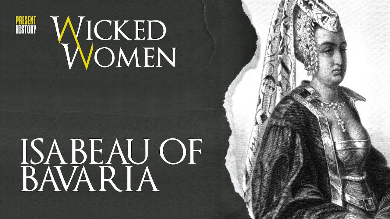 Isabeau of Bavaria: Devious Traitor or Devoted Queen? | Wicked Women ...