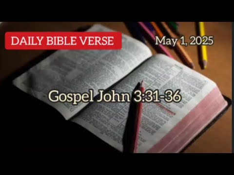 DAILY BIBLE VERSE & REFLECTION MAY 01, 2025 JOHN 3:31-36 - YouTube